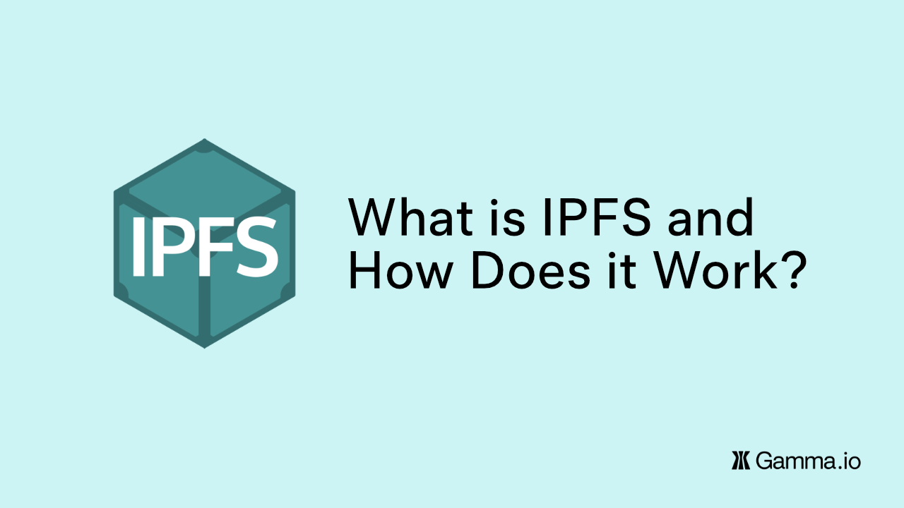 What is IPFS and How Does it Work? - Gamma.io Blog